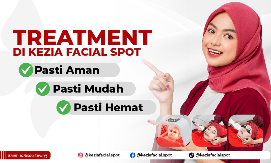 TREATMENT DI KEZIA FACIAL SPOT PASTI AMAN, MUDAH DAN HEMAT